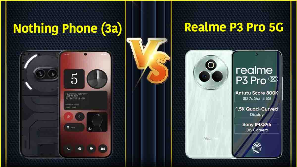 Nothing Phone (3a) vs Realme P3 Pro 5G: कौन है बेस्ट मिड-रेंज ...